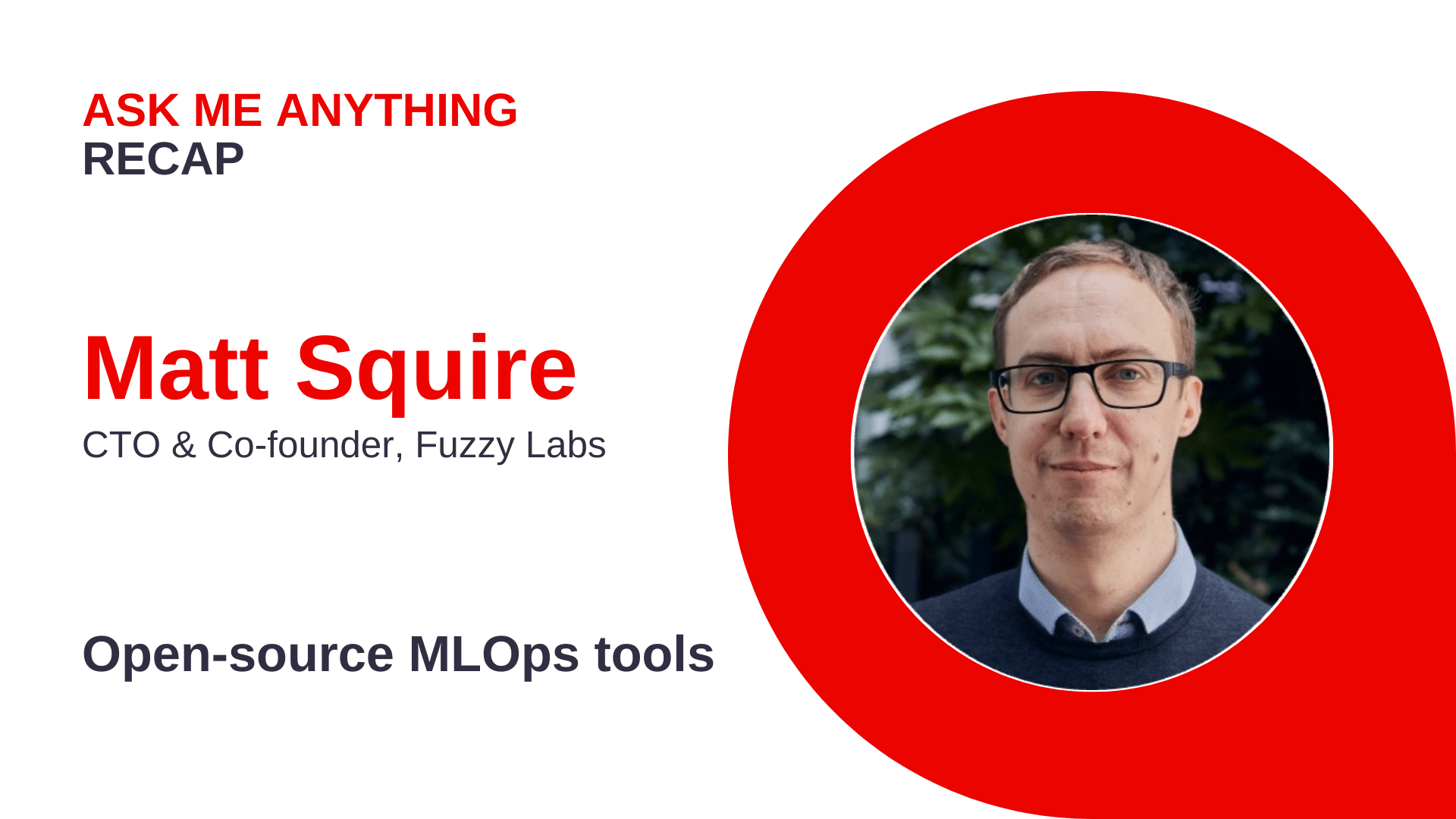 AMA with Matt Squire: what makes a good open-source tool great, and the future of MLOps